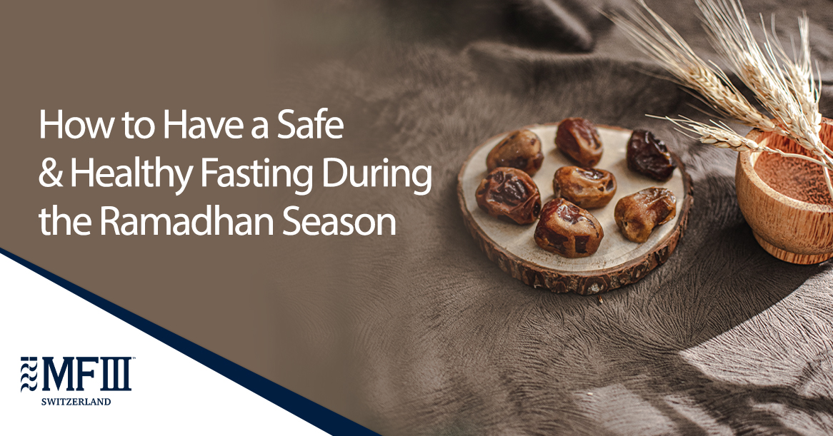 How To Have a Safe and Healthy Fasting During the Ramadhan Season - MF3 ...